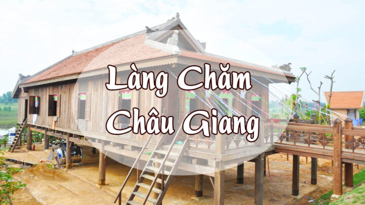 Làng Chăm Châu Giang - Nơi lưu giữ văn hóa Hồi Giáo